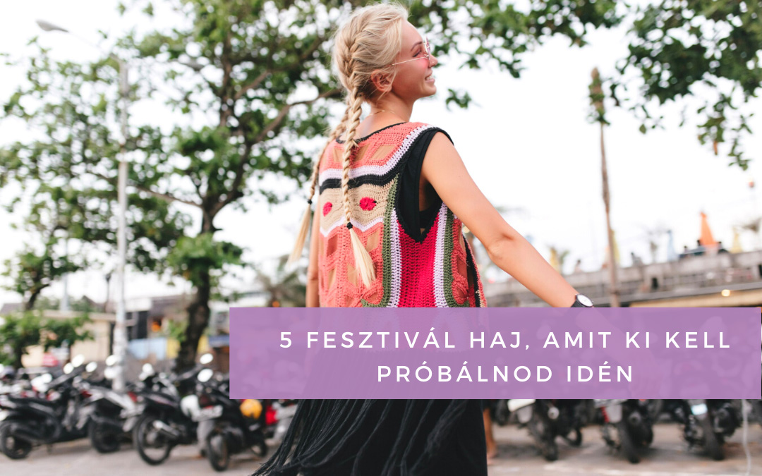 5 fesztivál haj, amit ki kell próbálnod idén - Minőségi hajhosszabbítás ...